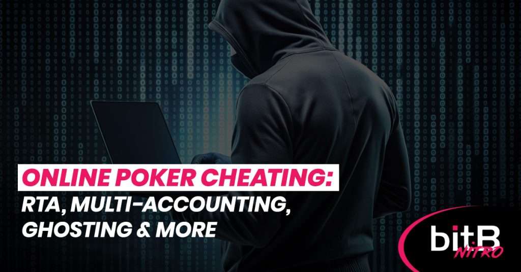 Online Poker Cheating: RTA, Multi-Accounting, Ghosting & More | bitB Spins